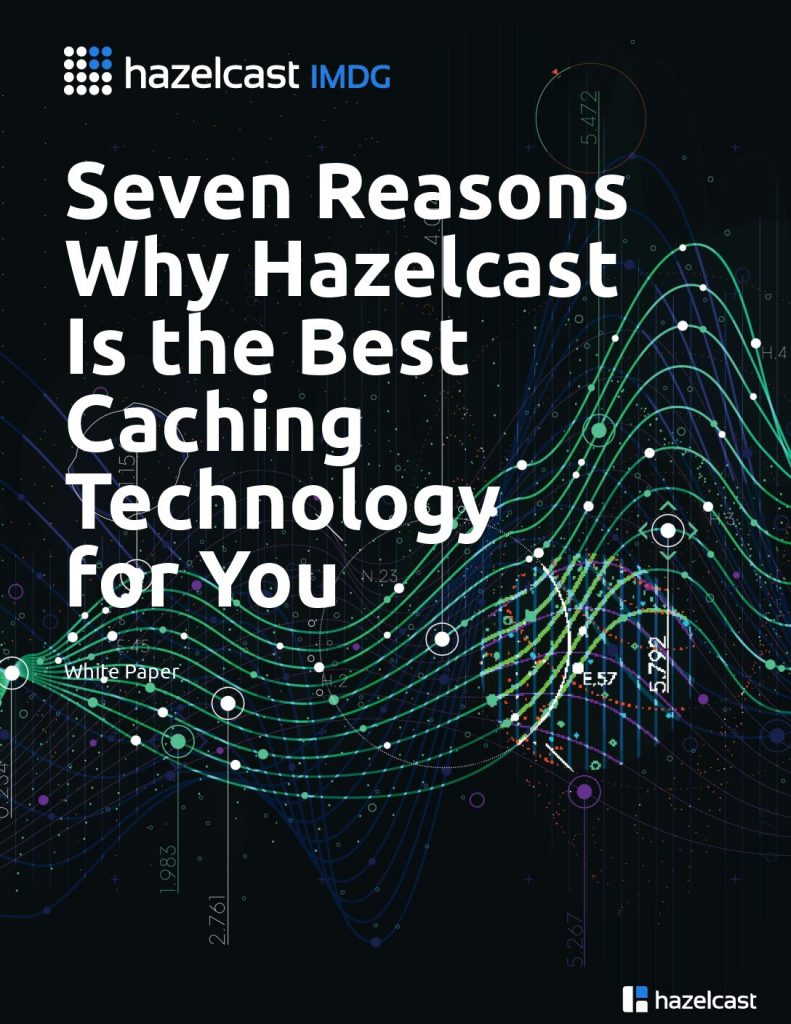 Download Seven Reasons Why Hazelcast Is the Best Caching Technology for You Whitepaper | DemandTalk