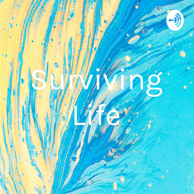 Surviving Life • A podcast on Spotify for Podcasters