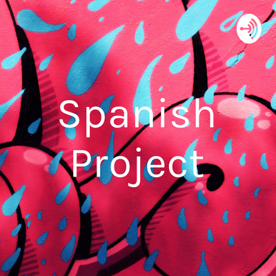 Spanish Project • A podcast on Spotify for Creators