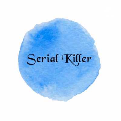 Serial Killer • A podcast on Spotify for Creators