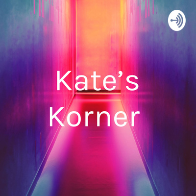 Kate’s Korner • A podcast on Spotify for Podcasters