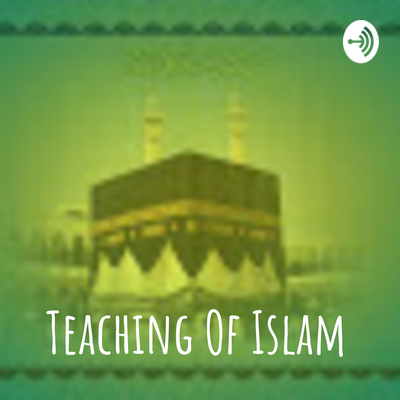 Teaching Of Islam • A podcast on Spotify for Creators