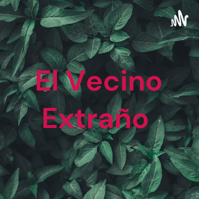 El vecino extraño un cuentos de terror by El Vecino Extraño