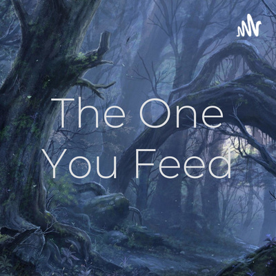 The One You Feed • A podcast on Spotify for Creators