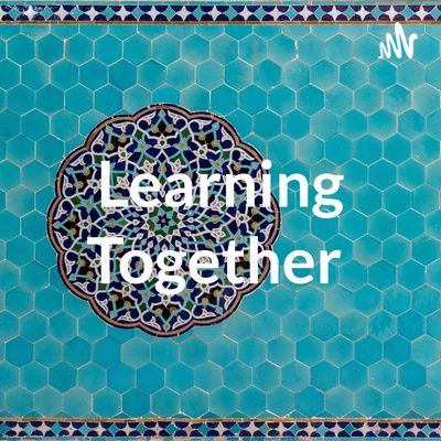 Learning Together • A podcast on Spotify for Creators