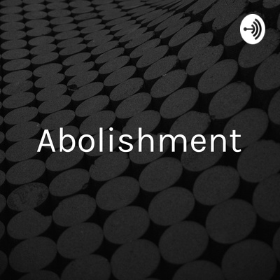 Abolishment - 8th Grade Project • A podcast on Spotify for Creators