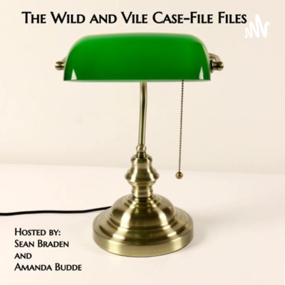 The Wild and Vile Case-File Files • A podcast on Spotify for Creators