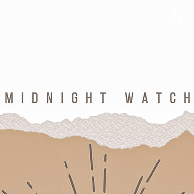 Midnight watch • A podcast on Spotify for Creators