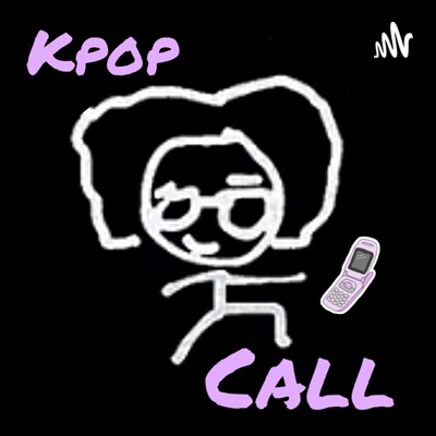 Kpop Call • A podcast on Spotify for Podcasters