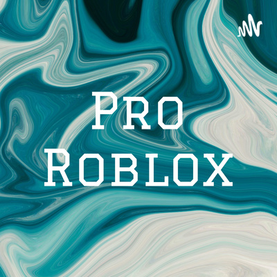 Pro Roblox • A podcast on Spotify for Podcasters