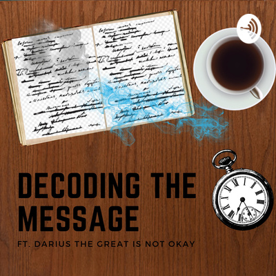 Decoding the Message: Season 1 • A podcast on Spotify for Podcasters