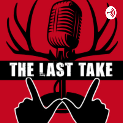 The Last Take Podcast • A podcast on Spotify for Creators