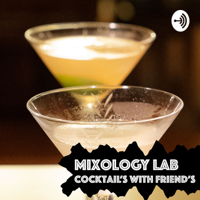 Mixology Lab: cocktails and friends • A podcast on Spotify for Creators