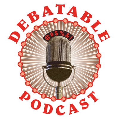The Debatable Podcast • A podcast on Spotify for Creators