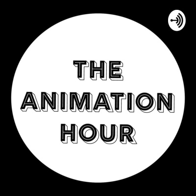 The Animation Hour • A podcast on Spotify for Creators