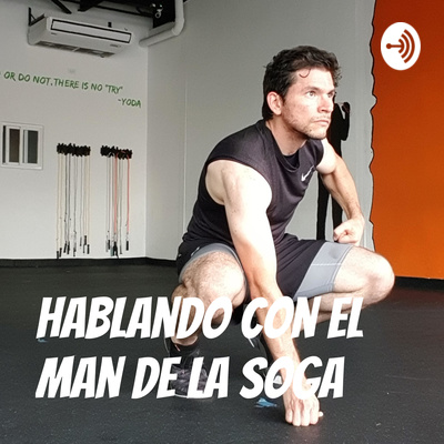 Hablando con el man de la soga • A podcast on Spotify for Creators