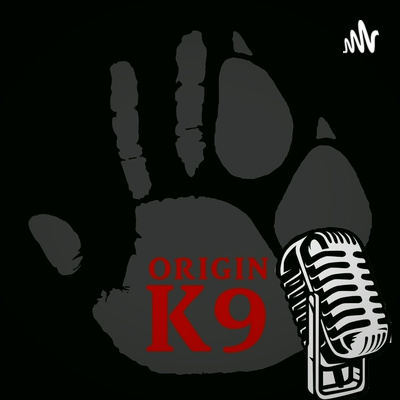 Ep 11 - Michael Rogosin: Origin K9 Podcast by Origin K9 Podcast