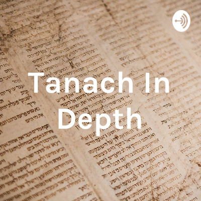 Tanach In Depth • A podcast on Spotify for Creators