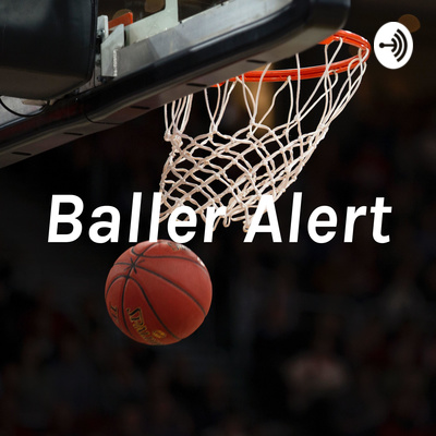 Baller Alert • A podcast on Spotify for Podcasters