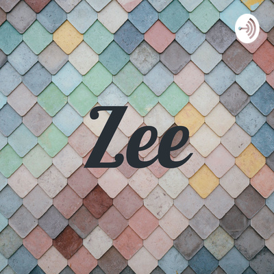 Zee • A podcast on Spotify for Podcasters