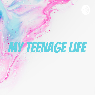 My Teenage Life • A podcast on Spotify for Creators