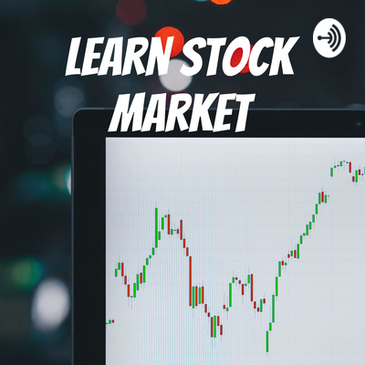 Learn Stock Market • A podcast on Spotify for Podcasters