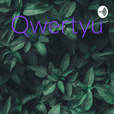 Qwertyu • A podcast on Spotify for Creators
