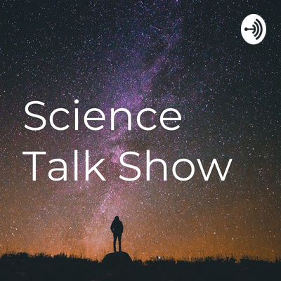 Science Talk Show • A podcast on Spotify for Creators