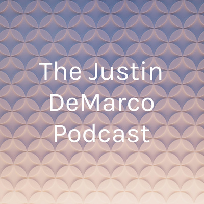 The Justin DeMarco Podcast • A podcast on Spotify for Creators