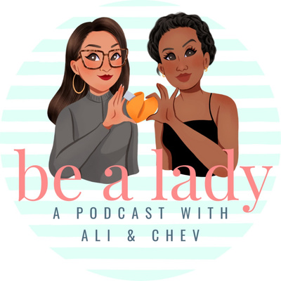 Be A Lady: A semi educational, mostly informal, relationship podcast ...