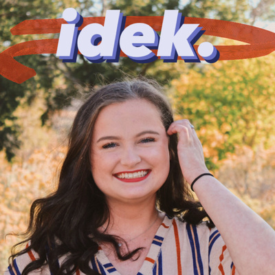 idek. • A podcast on Spotify for Podcasters