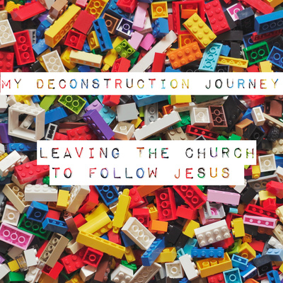 My Deconstruction Journey - Leaving The Church To Follow Jesus • A ...