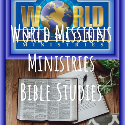 World Missions Ministries Bible Studies • A podcast on Spotify for Creators