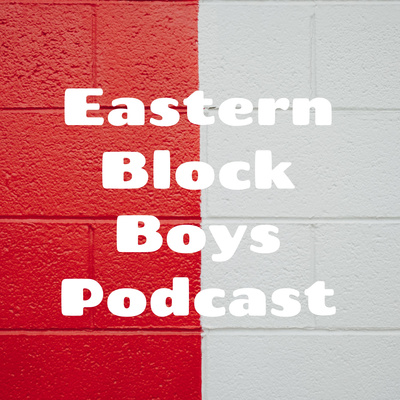 Eastern Block Boys Podcast • A podcast on Spotify for Creators