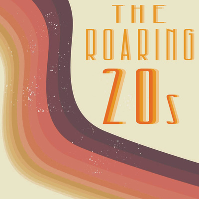 The Roaring 20s • A podcast on Spotify for Creators