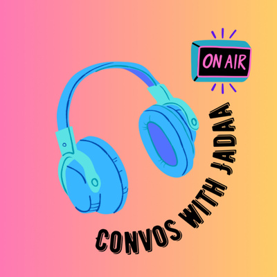 Convos With Jadaa • A podcast on Spotify for Creators