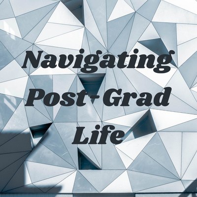 Navigating Post-Grad Life • A podcast on Spotify for Creators