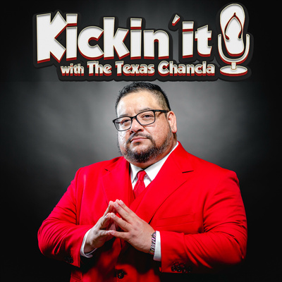 Kickin' It! with The Texas Chancla • A podcast on Spotify for Creators