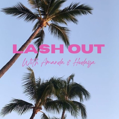 24. Our skin and makeup routines! by Lash Out Podcast
