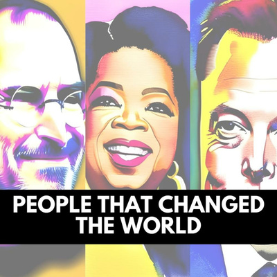 People That Changed The World • A podcast on Spotify for Creators