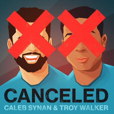 Canceled W/Caleb Synan and Troy Walker • A podcast on Spotify for Creators