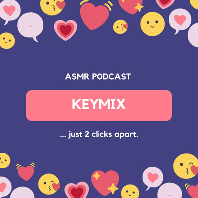 Keymix ASMR • A podcast on Spotify for Creators