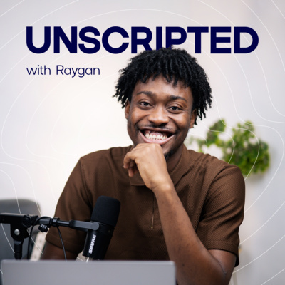 Unscripted with Raygan • A podcast on Spotify for Creators