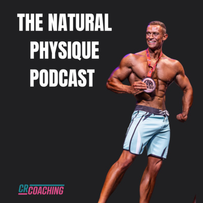 The Natural Physique Podcast • A podcast on Spotify for Podcasters