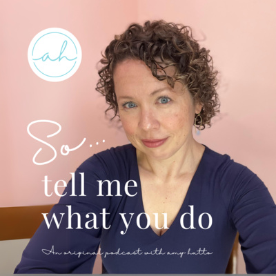 So...Tell Me What You Do • A podcast on Spotify for Creators