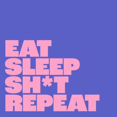 Eat Sleep Repeat • A podcast on Spotify for Creators