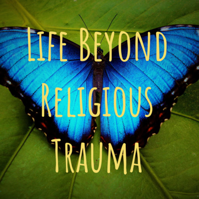 Life Beyond Religious Trauma • A podcast on Spotify for Creators