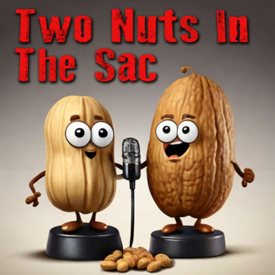 Two Nuts In The Sac • A podcast on Spotify for Creators