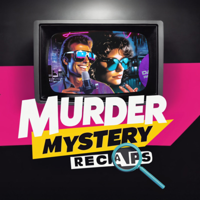 Murder Mystery Recaps • A podcast on Spotify for Creators