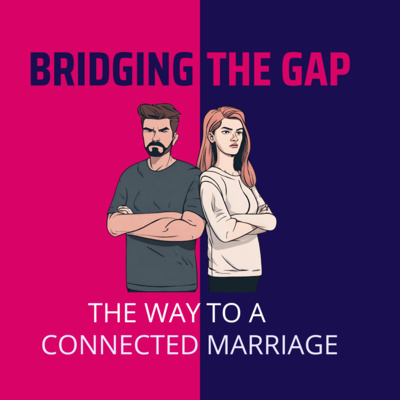 Bridging the Gap- A way to a connected marriage • A podcast on Spotify for Podcasters